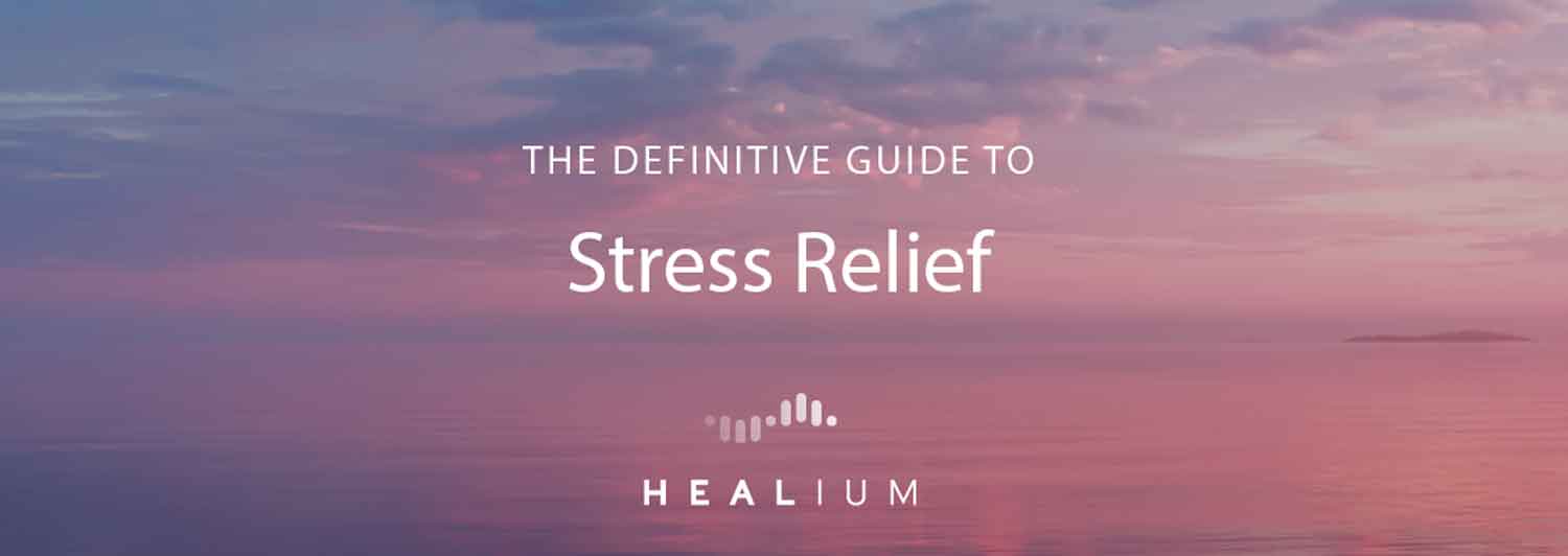 The Definitive Guide to Stress Relief